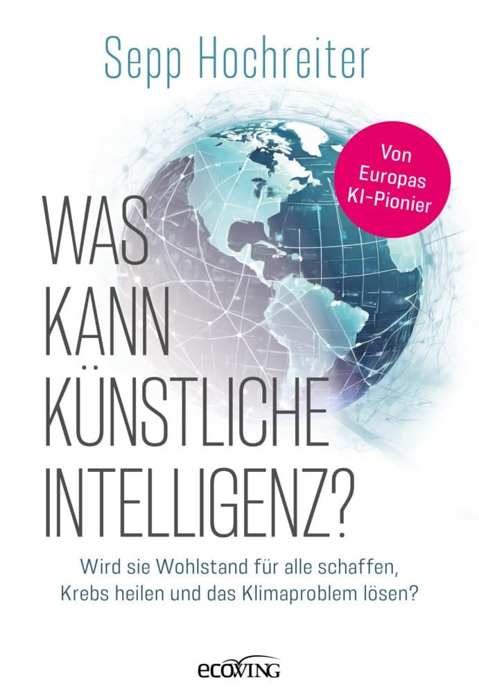 Was kann künstliche Intelligenz? - Wird sie Wohlstand für alle schaffen, Krebs heilen und das ...